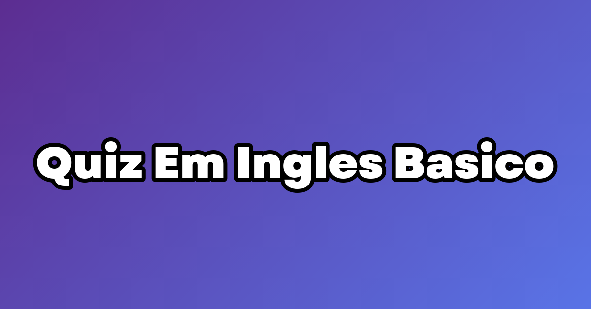 Quiz Em Ingles Basico - Joga Quiz
