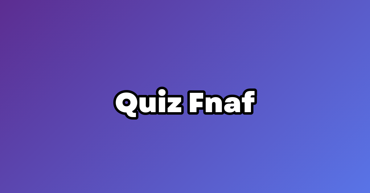 Quiz Fnaf - Joga Quiz