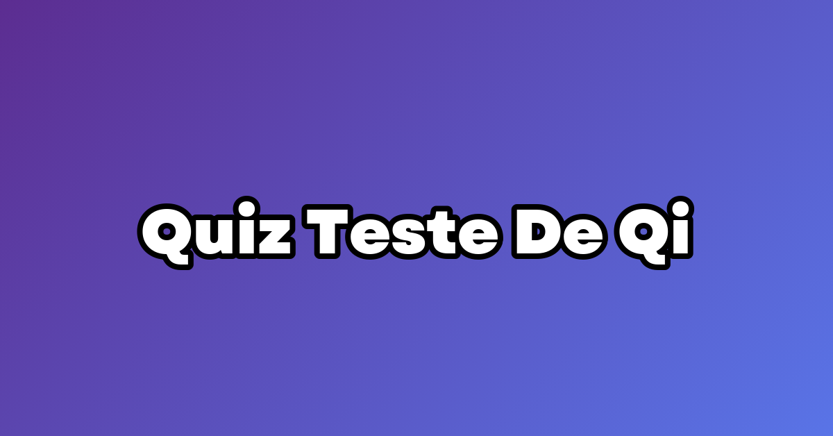 Quiz Teste De Qi - Joga Quiz